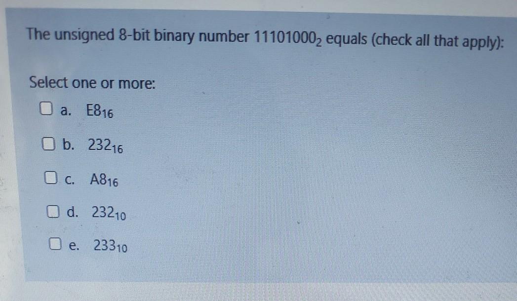 Solved The unsigned 8-bit binary number 111010002 equals | Chegg.com
