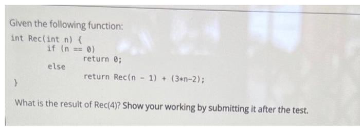 Solved Given the following function: int Rec(int n ) \{ else | Chegg.com