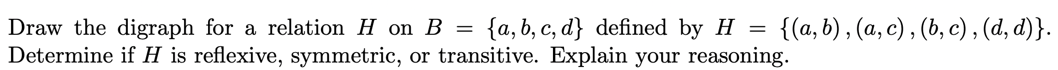 Draw the digraph for a relation H ﻿on B={a,b,c,d} | Chegg.com