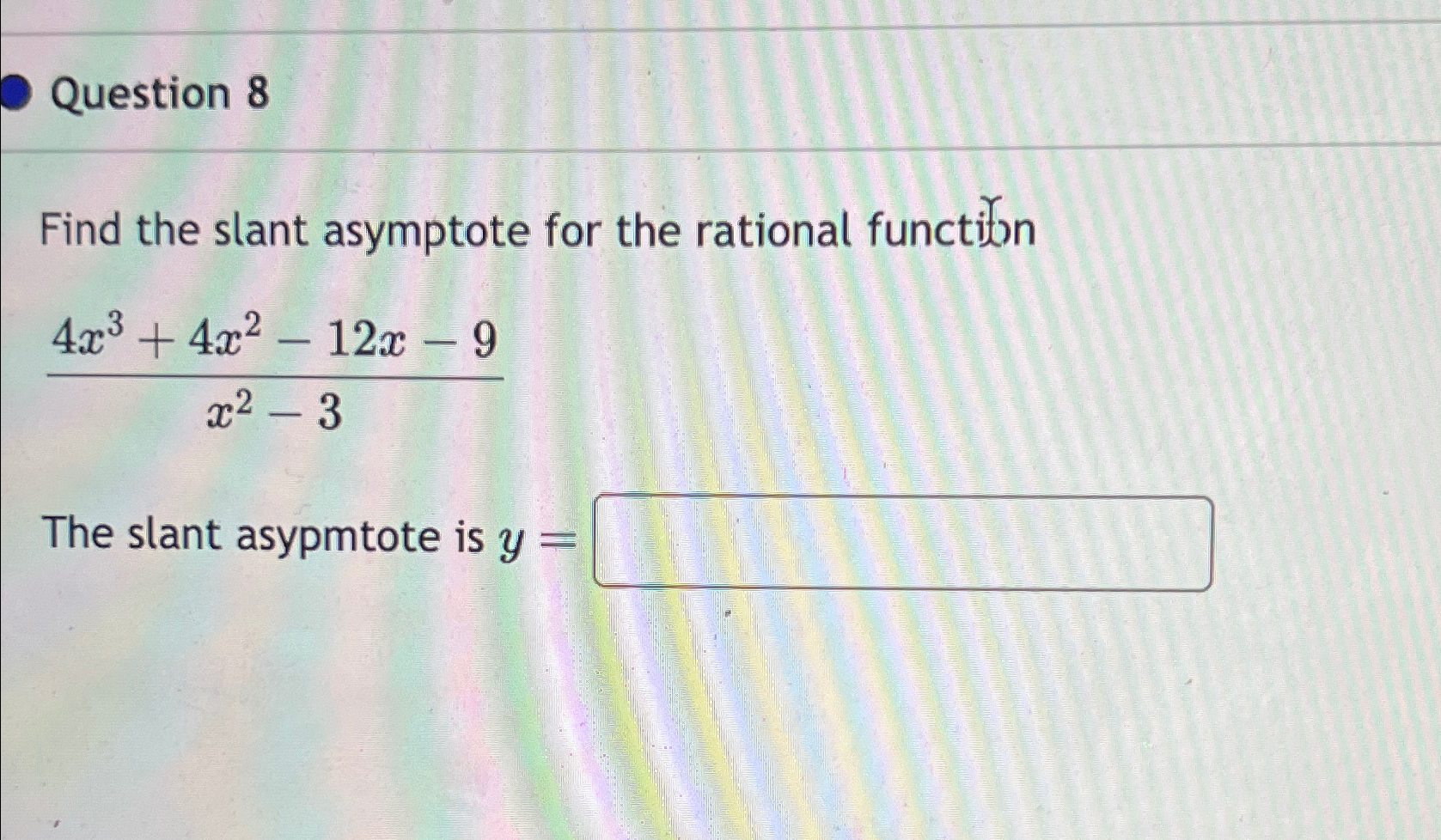 Solved Question 8Find the slant asymptote for the rational | Chegg.com
