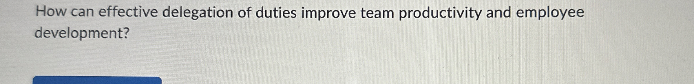Solved How can effective delegation of duties improve team | Chegg.com