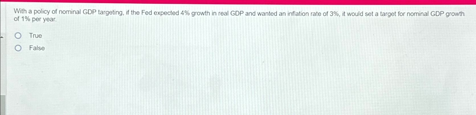 Solved With a policy of nominal GDP targeting, if the Fed | Chegg.com