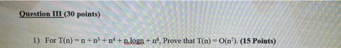Solved Question III (30 points) 1) For T(n)=n+n + n4 +p.logn | Chegg.com