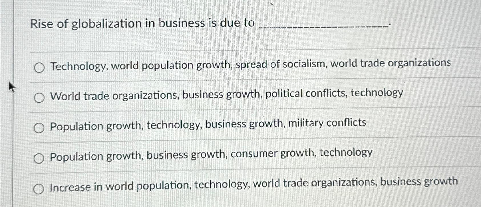 Solved Rise of globalization in business is due | Chegg.com