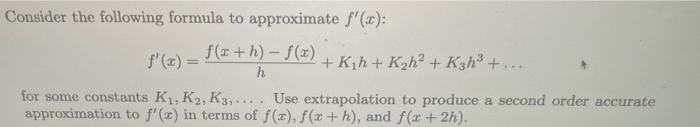 Solved Consider the following formula to approximate f′(x) : | Chegg.com