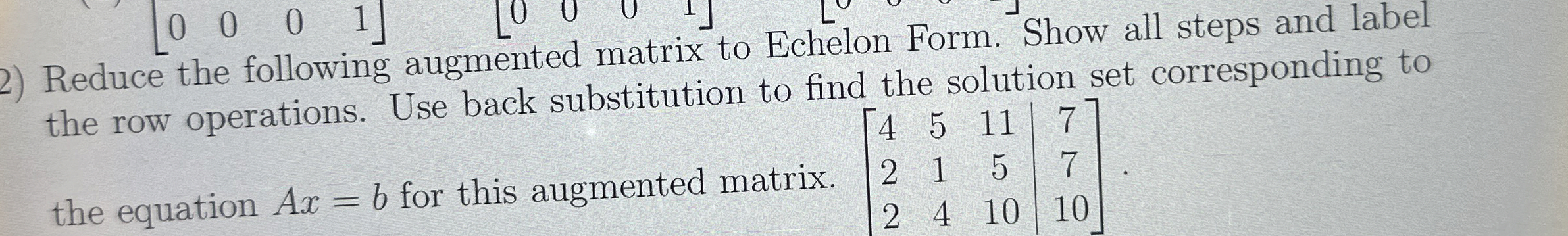 Solved Reduce the following augmented matrix to Echelon | Chegg.com