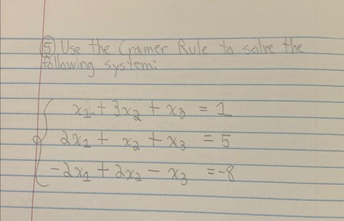 Solved (5) Use the Cramer Rule to solve the following | Chegg.com
