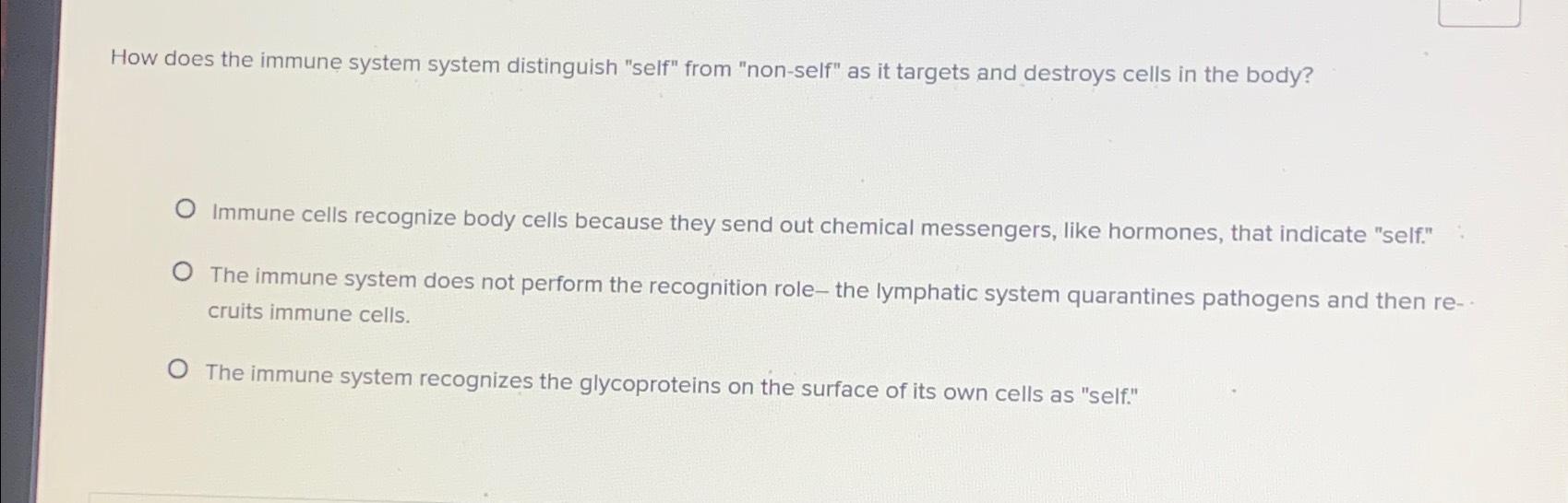 Solved How does the immune system system distinguish "self" | Chegg.com