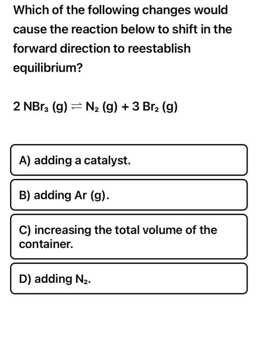 Solved Which of the following changes would cause the | Chegg.com