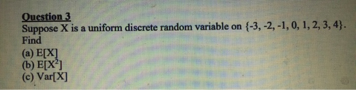 Solved Question 3 Suppose X is a uniform discrete random | Chegg.com