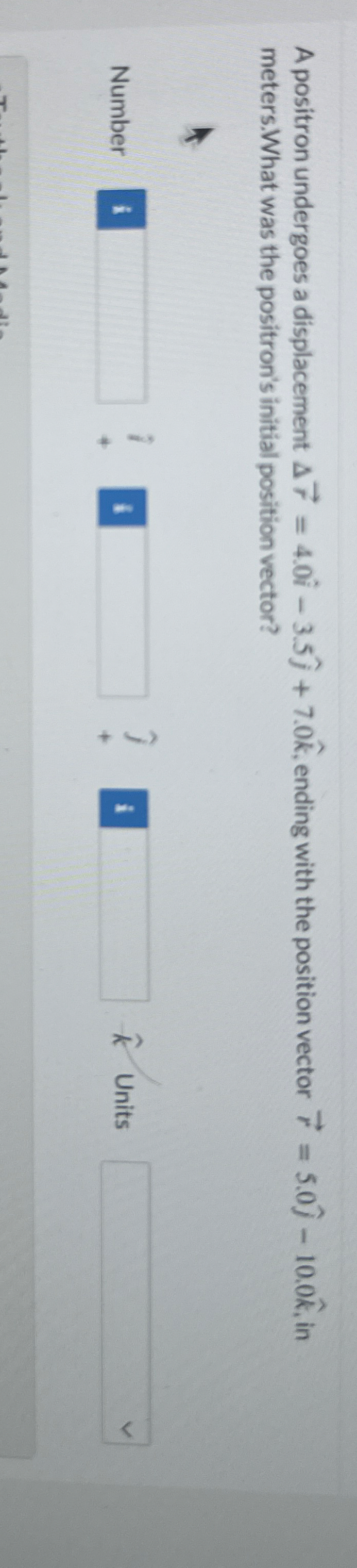 [Solved]: A positron undergoes a displacement Delta vec(r)=