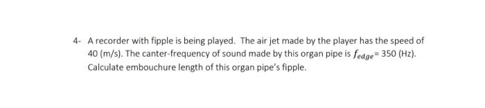 Solved 4- A recorder with fipple is being played. The air | Chegg.com