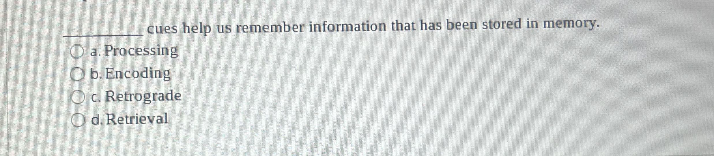 Solved q, ﻿cues help us remember information that has been | Chegg.com