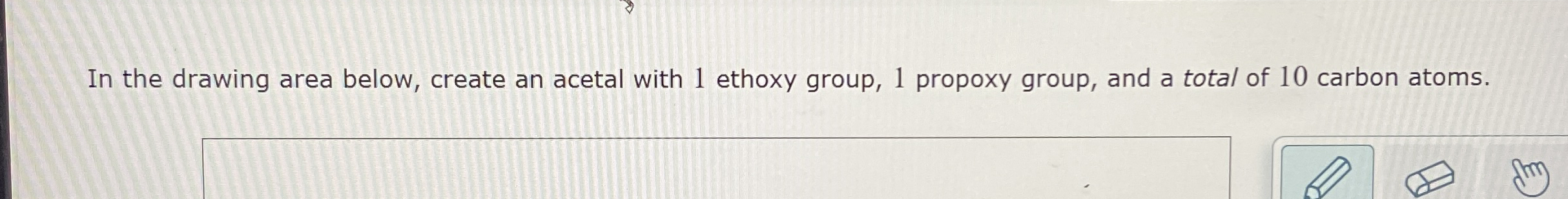 Solved In the drawing area below, create an acetal with 1 | Chegg.com
