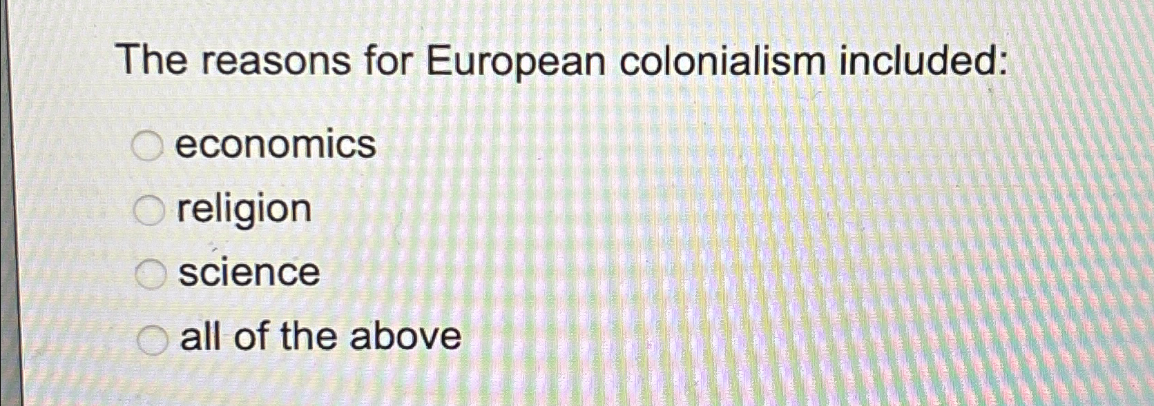 Solved The reasons for European colonialism | Chegg.com