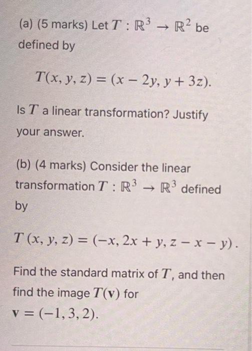Solved (a) (5 marks) Let T: R3 → R2 be defined by T(x, y, z) | Chegg.com