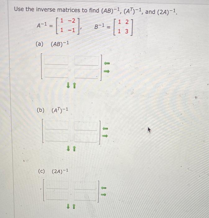 Solved Use the inverse matrices to find (AB)-1, (AT)-1, and | Chegg.com