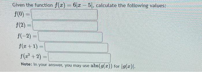 Solved Given the function f(x)=6∣x−5∣, calculate the | Chegg.com