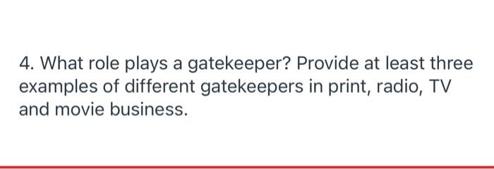 Solved 4. What role plays a gatekeeper? Provide at least | Chegg.com