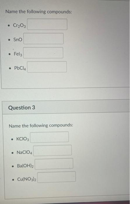 Solved Name the following compounds: • Cr₂O₃ • Sno • Fel3 • | Chegg.com