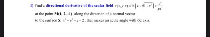 Solved 1) Find a directional derivative of the scalar field | Chegg.com