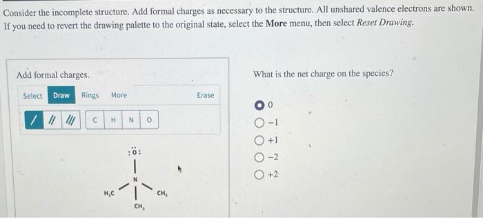 Solved Consider the incomplete structure. Add formal charges | Chegg.com