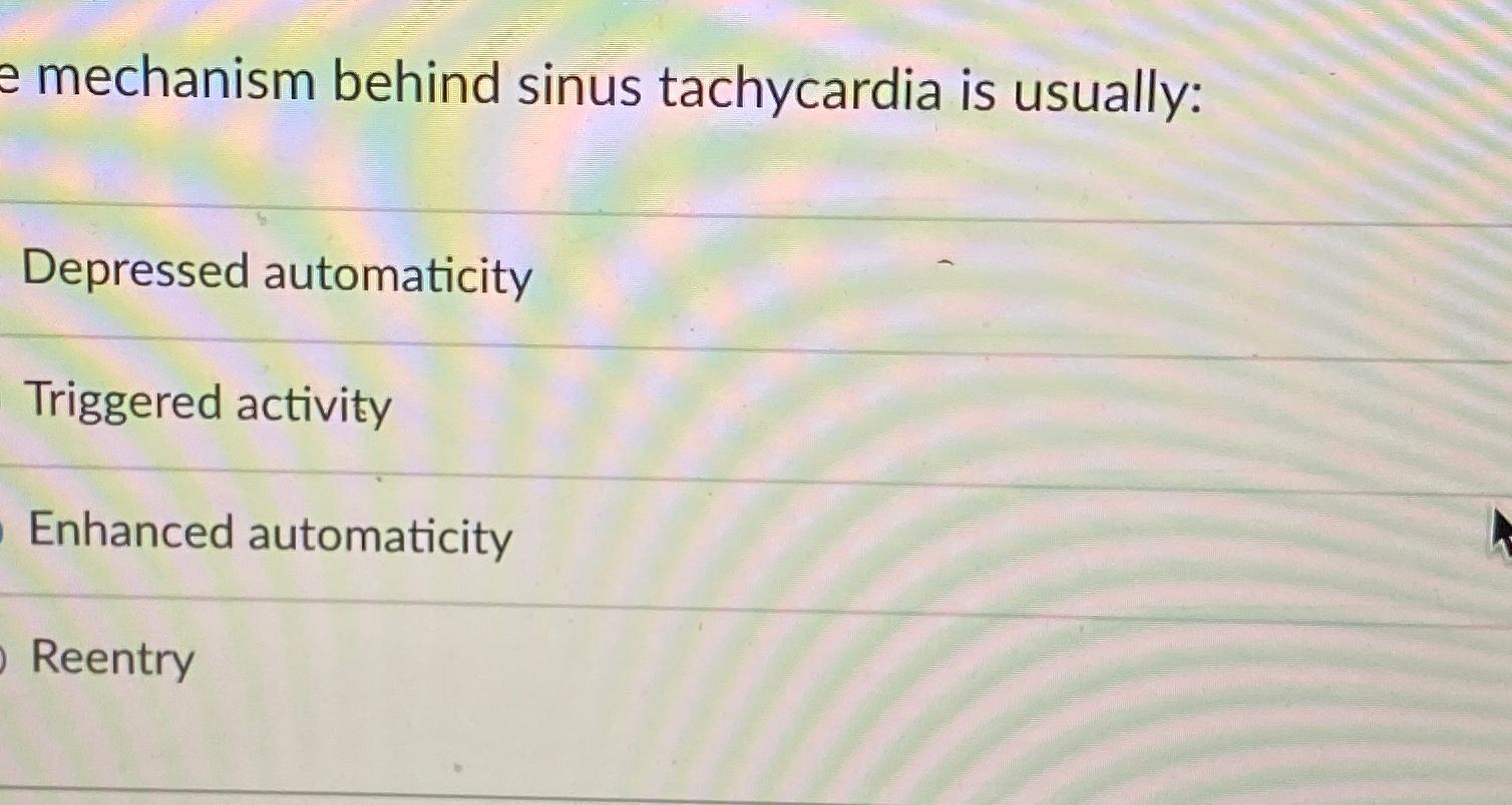 Solved e mechanism behind sinus tachycardia is | Chegg.com