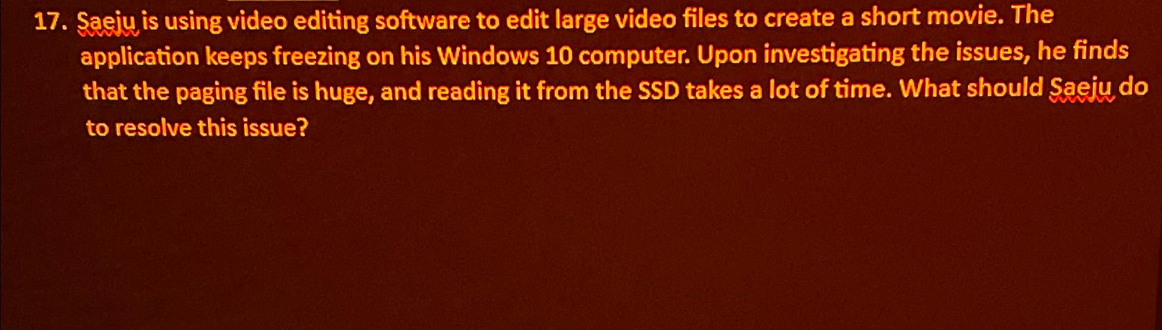 Solved Saeju is using video editing software to edit large | Chegg.com