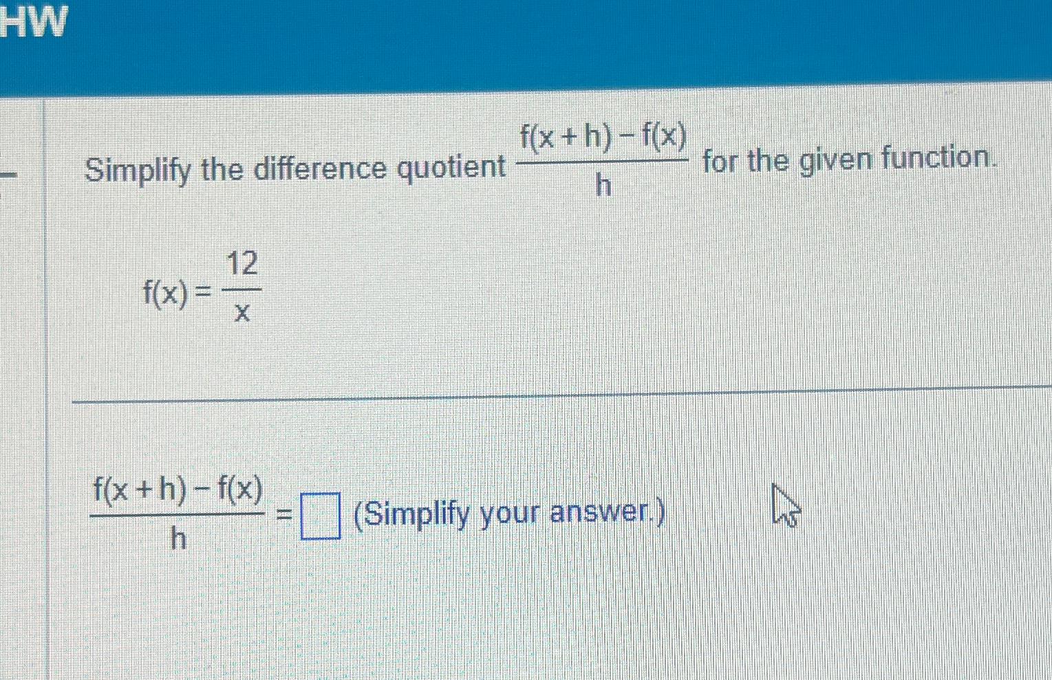 Solved HWSimplify the difference quotient f(x+h)-f(x)h ﻿for | Chegg.com