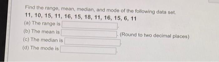 Solved Find the range, mean, median, and mode of the | Chegg.com