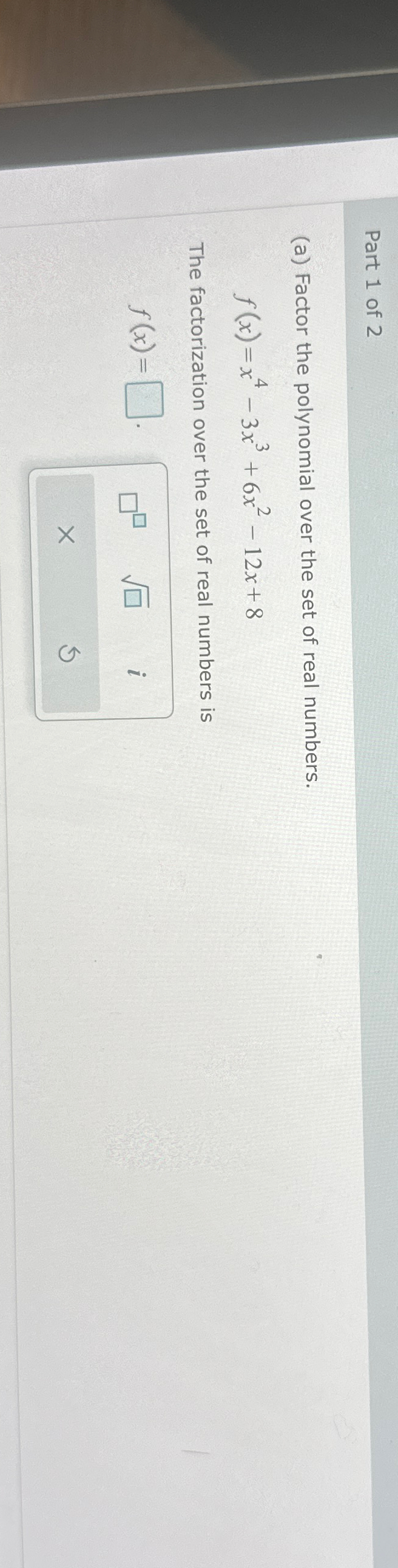 Solved Part 1 ﻿of 2(a) ﻿Factor the polynomial over the set | Chegg.com