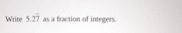 Solved Write 5.27 as a fraction of integers. | Chegg.com