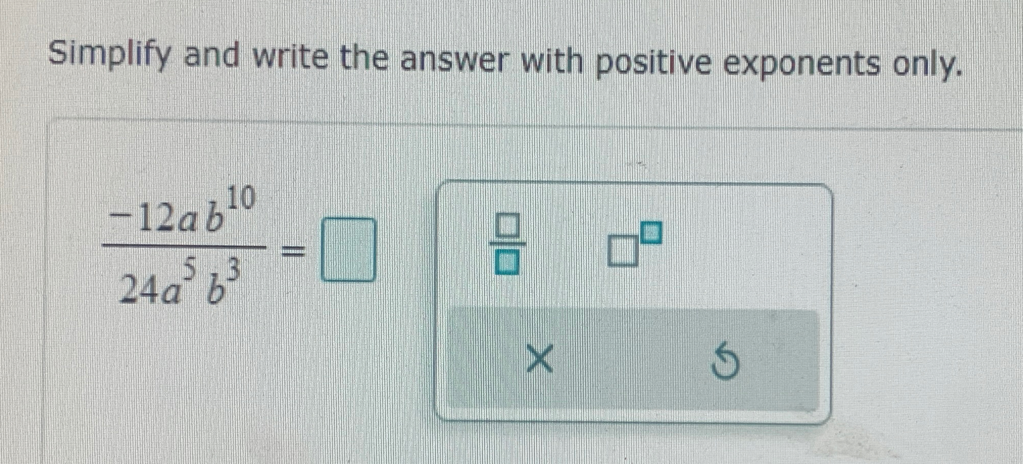 Solved Simplify and write the answer with positive exponents | Chegg.com