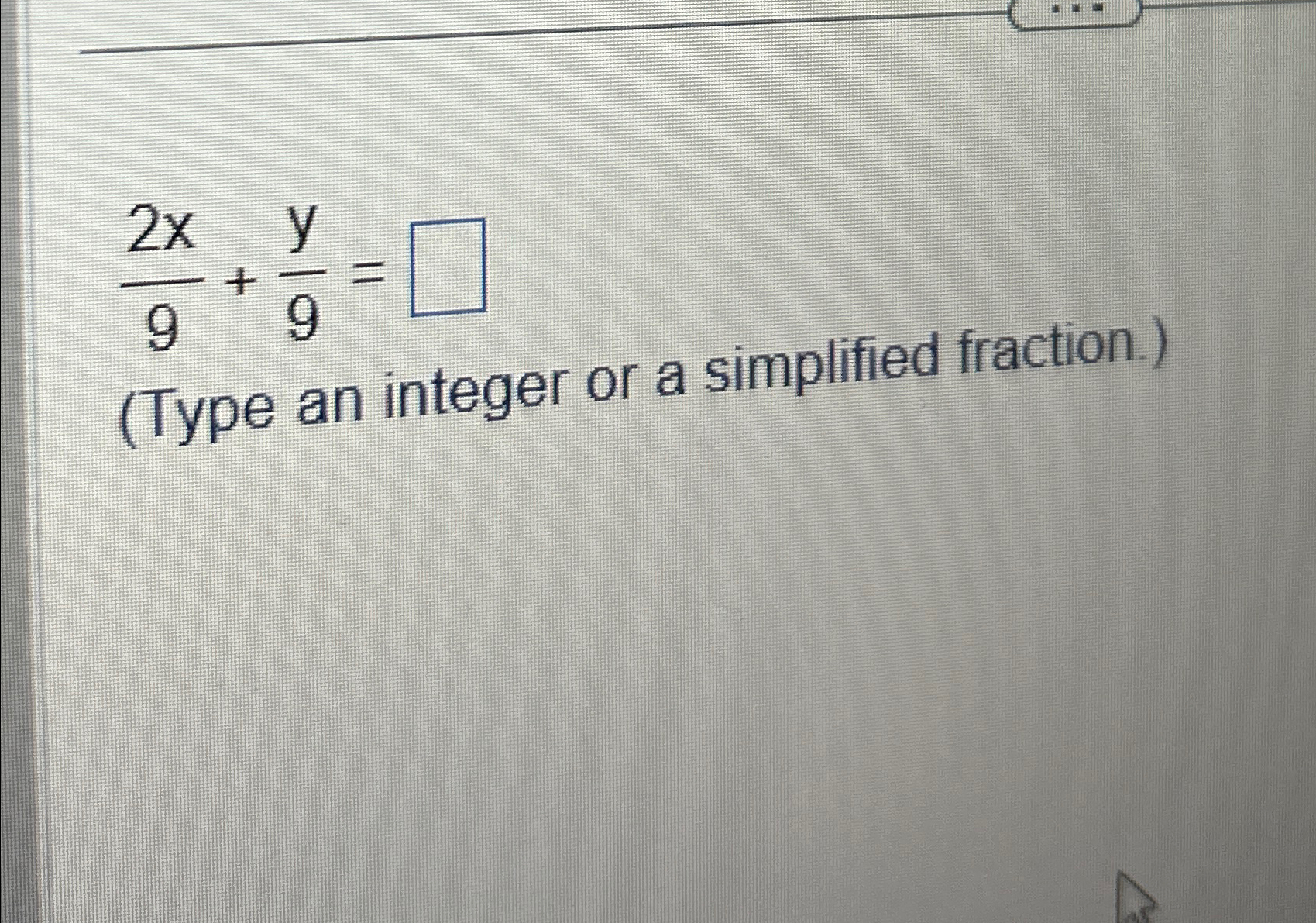 Solved 2x9+y9=(Type an integer or a simplified fraction.) | Chegg.com