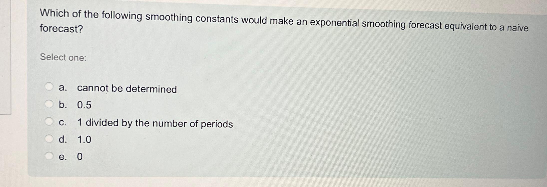 Solved Which of the following smoothing constants would make | Chegg.com