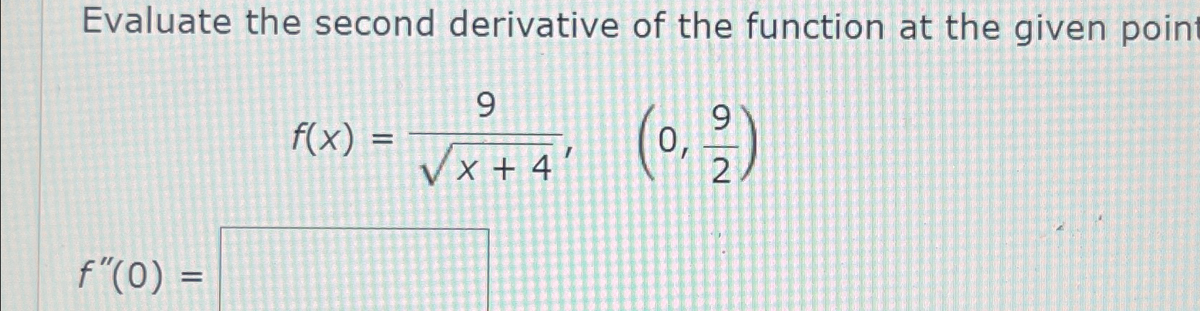 Solved Evaluate the second derivative of the function at the | Chegg.com