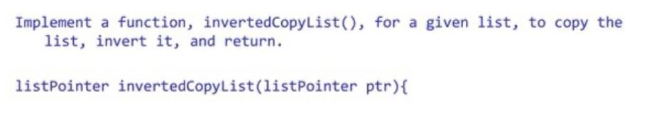 Solved Implement a function, invertedCopyList(), for a given | Chegg.com