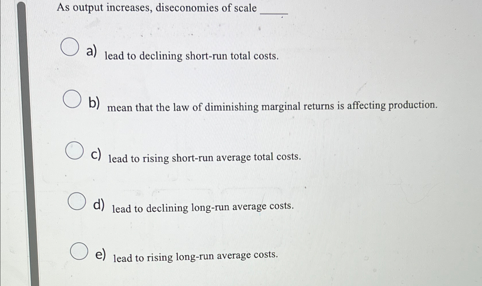 Solved As output increases, diseconomies of scalea) ﻿lead to | Chegg.com