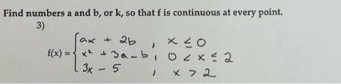 Solved Find numbers a and b, or k, so that f is continuous | Chegg.com