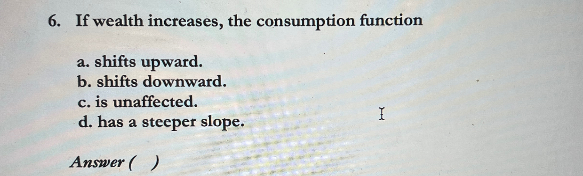 Solved If wealth increases, the consumption functiona. | Chegg.com