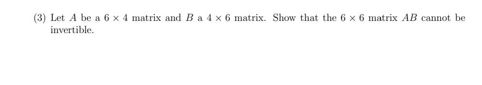 Solved (3) Let A be a 6 x 4 matrix and B a 4 x 6 matrix. | Chegg.com