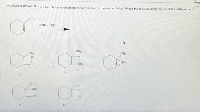 Solved 4 pc An alkene reacts with BH3 in a | Chegg.com
