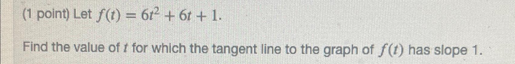 Solved (1 ﻿point) ﻿Let f(t)=6t2+6t+1.Find the value of t | Chegg.com