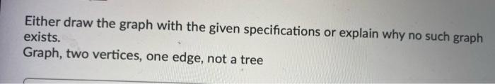 Solved Either draw the graph with the given specifications | Chegg.com
