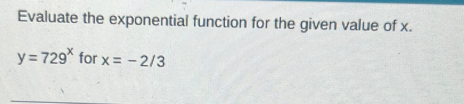 Solved How to solve Evaluate the exponential function for | Chegg.com