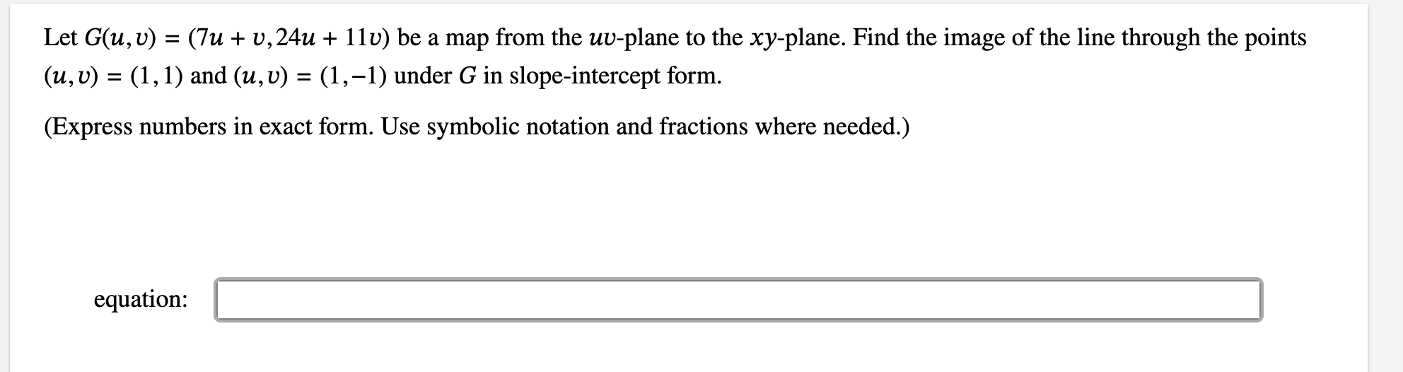 Solved Let G(u,v)=(7u+v,24u+11v) be ﻿a map from the uv-plane | Chegg.com