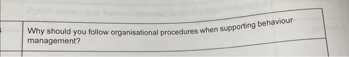 Solved Why should you follow organisational procedures when | Chegg.com