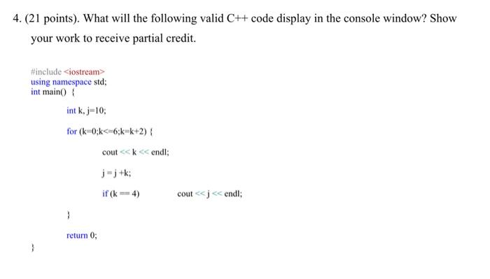 Solved 4. (21 points). What will the following valid C++ | Chegg.com