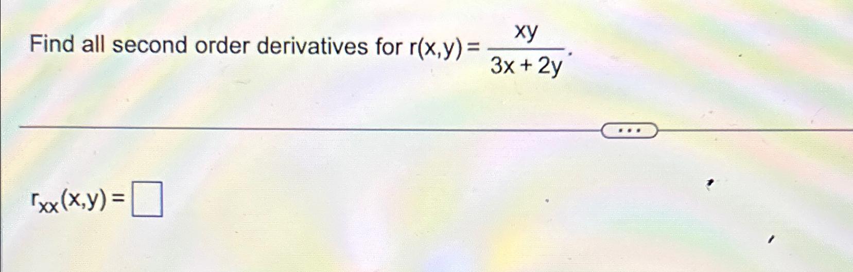 Solved Find all second order derivatives for | Chegg.com Solved Find all second order derivatives for | Chegg.com