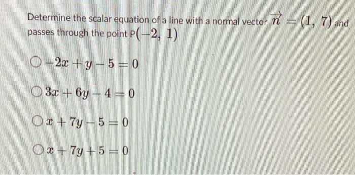 Solved Determine the scalar equation of a line with a normal | Chegg.com